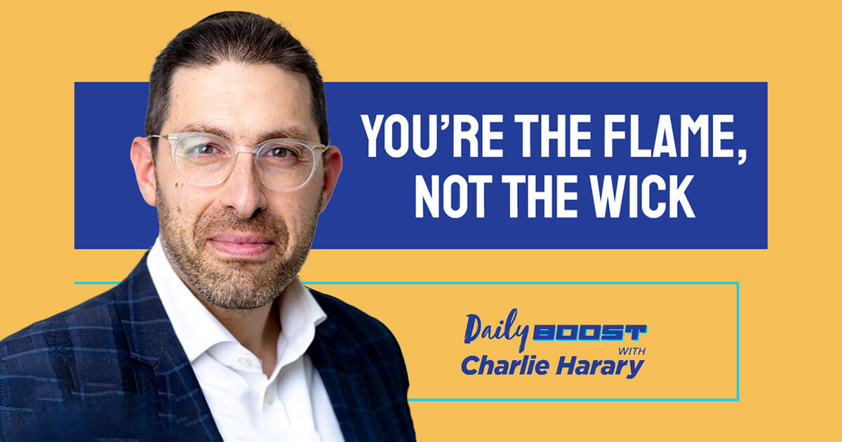 You’re the flame, not the wick | momentumunlimited.org